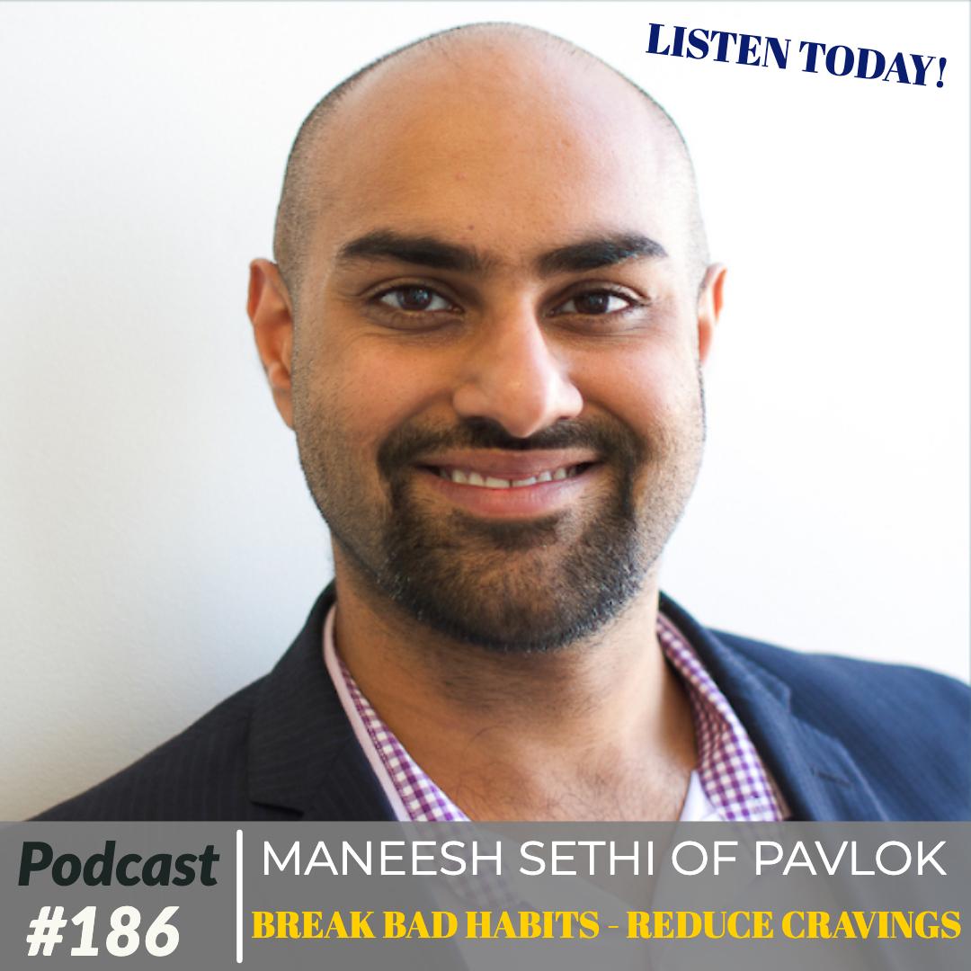 Maneesh Sethi of Pavlok - Break Bad Habits, Reduce Cravings - Ep. 186 ...