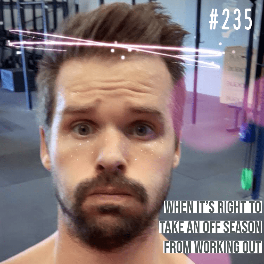 When it’s right to take an off season from working out - AllAroundJoe