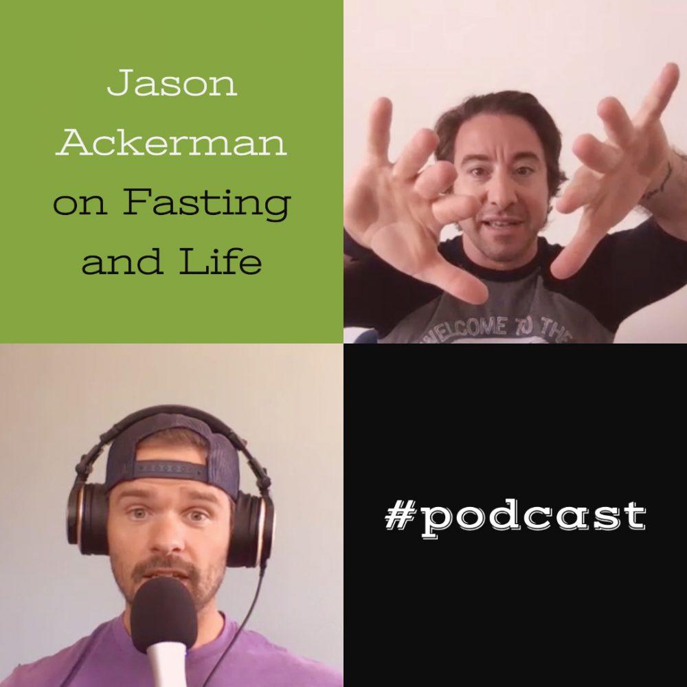 Jason Ackerman on Fasting and Life - Ep. 259 - AllAroundJoe
